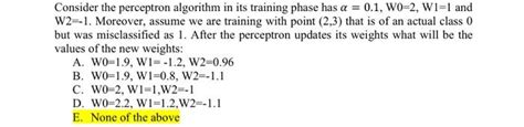 Solved Consider The Perceptron Algorithm In Its Training Chegg