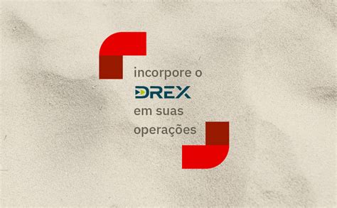Drex Saiba Como Testar E Incorporar O Real Digital às Suas Operações Rtm