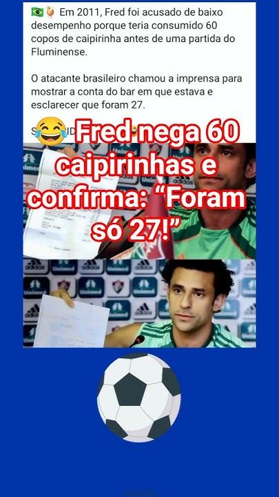 😂 Fred Nega 60 Caipirinhas E Confirma “foram Só 27”fred
