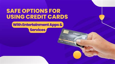 Safe Options For Using Credit Cards With Entertainment Apps And Services