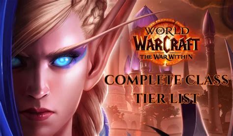 World Of Warcraft The War Within Complete Class Tier List For Patch 110