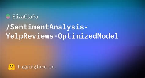 Elizaclapasentimentanalysis Yelpreviews Optimizedmodel · Hugging Face