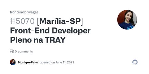 Marília Sp Front End Developer Pleno Na Tray · Issue 5070 · Frontendbrvagas · Github