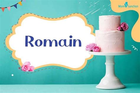 Explore Romain Meaning Origin And Popularity