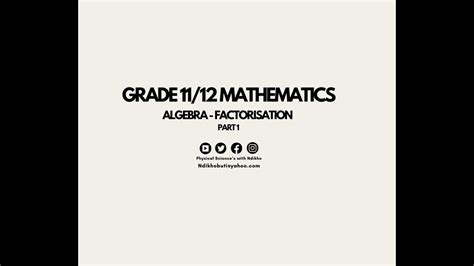 Introduction Mathematics Grade 1112 Algebra Factorization Part 1