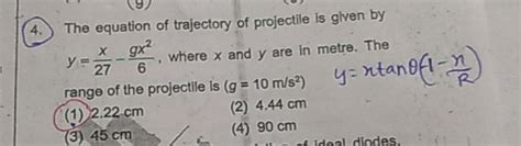 The Equation Of Trajectory Of Projectile Is Given By Y Frac { X } { 27