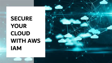 Aws Iam For Secure Cloud Architectures
