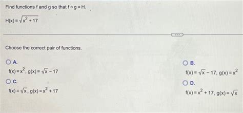 Solved Find Functions F And G So That F∘g H H X X2 17