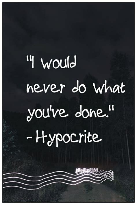 Hypocrisy Quotes And Sayings About Being Fake Artofit