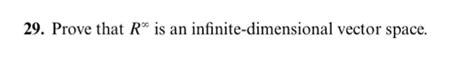 Solved 29 Prove That R™ Is An Infinite Dimensional Vector