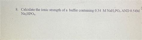 Solved 8 Calculate The Ionic Strength Of A Buffer