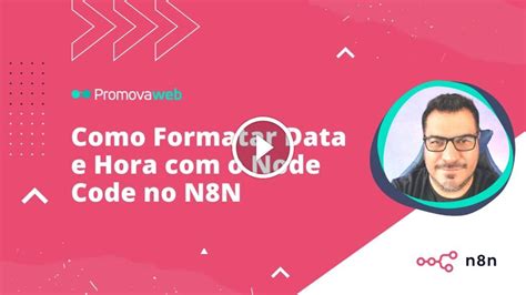 Como Formatar Data E Hora E Timezone Com O Node Code No N8n N8n Lowcode
