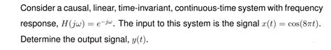 Consider A Causal Linear Time Invariant Continuous Time System With Frequency Response Hjw