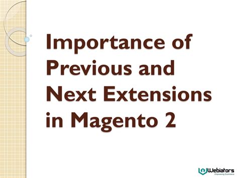 Ppt Importance Of Previous And Next Extensions In Magento 2