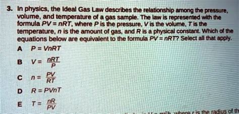 Solved Physics The Ideal Gas Law Describes The Relationship Among The Pressure Volume And