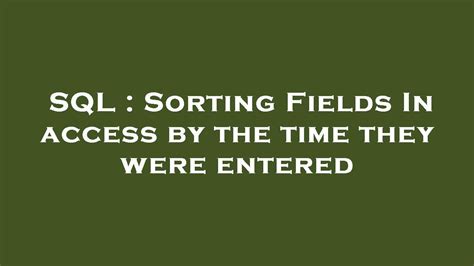 Sql Sorting Fields In Access By The Time They Were Entered Youtube