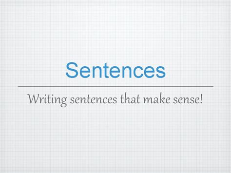 Sentences Writing Sentences That Make Sense A Sentence