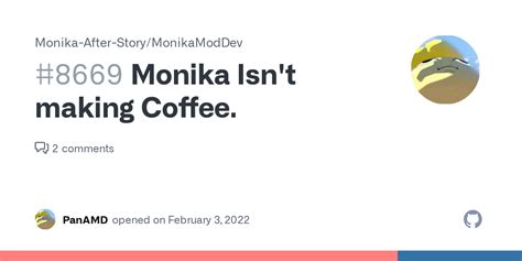 Monika Isnt Making Coffee · Issue 8669 · Monika After Storymonikamoddev · Github