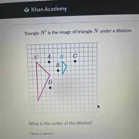 Triangle N Is The Image Of Triangle N Under A Dilation What Is The