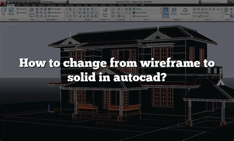 How To Change From Wireframe To Solid In Autocad