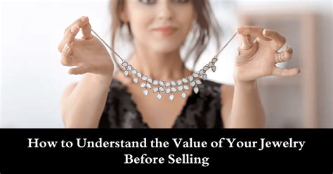 How To Understand The Value Of Your Jewelry Before Selling