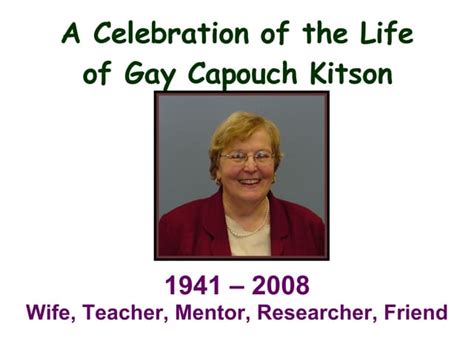A Celebration Of The Life Of Gay Capouch Kitson Ppt