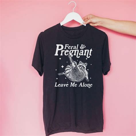 Feral And Pregnant Surrogacy Support Shirt Infertility Awareness