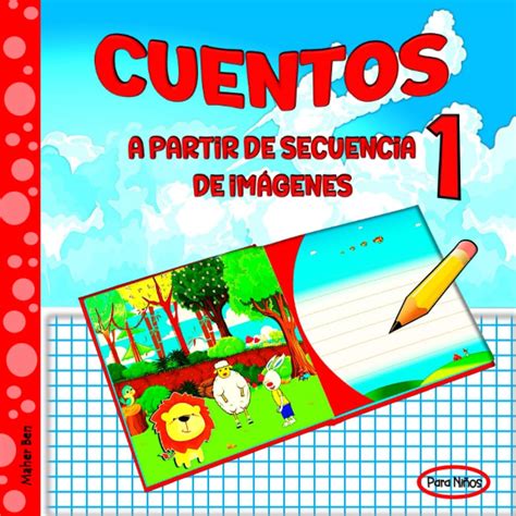 Cuentos A Partir De Secuencia De Imágenes 1 Escritura Creativa