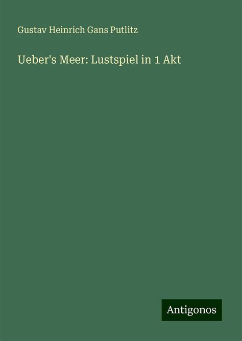 Putlitz G Uebers Meer Lustspiel In 1 Akt Gustav Heinrich Gans Putlitz Buch Jpc De