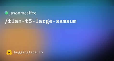 Jasonmcaffee Flan T5 Large Samsum Hugging Face