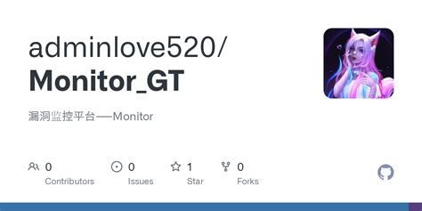 GitHub adminlove Monitor GT 漏洞监控平台Monitor