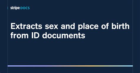 Extracts Sex And Place Of Birth From Id Documents Stripe Documentation