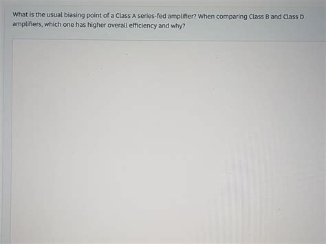 Solved What Is The Usual Biasing Point Of A Class A
