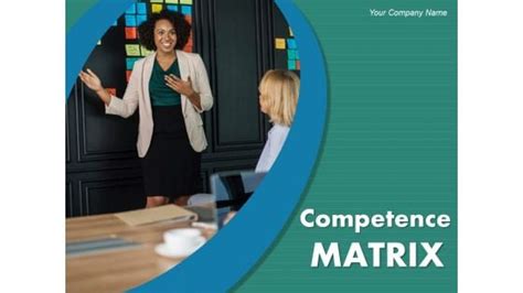 Competence Matrix Ppt PowerPoint Presentation Complete Deck With Slides