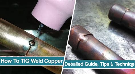 How To Tig Weld Copper Techniques For Copper Tig Welds
