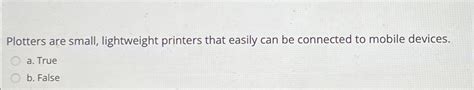Solved Plotters Are Small Lightweight Printers That Easily
