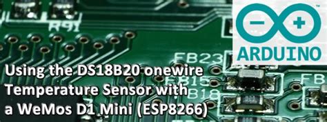 Using The Ds18b20 Temperature Sensor With A Wemos D1 Mini Esp8266 The Chewett Blog