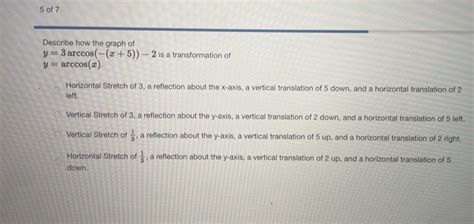 Solved 5 Of 7 Describe How The Graph Of Y3arccos X5 2 Is A
