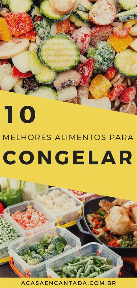 Os 10 Melhores Alimentos Para Congelar A Casa Encantada Receitas Receitas Saudáveis Fáceis