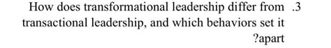 Solved How does transformational leadership differ from .3 | Chegg.com