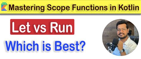 Difference Between Let and Run Kotlin Scope Functions | Mastering Scope Functions in Kotlin | by ...
