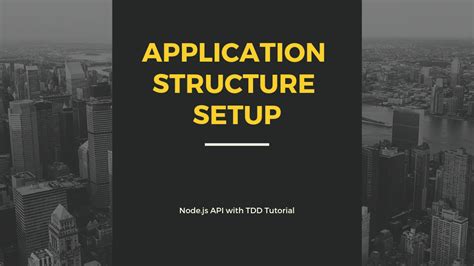 Application Structure Setup — Nodejs Api With Tdd Tutorial By Parri