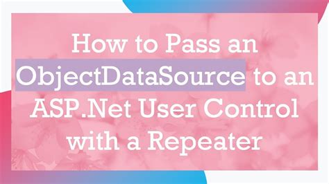 How To Pass An Objectdatasource To An Aspnet User Control With A