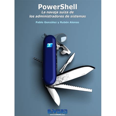 Powershell La Navaja Suiza De Los Administradores De Sistemas