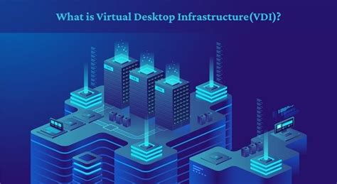 Understanding Virtual Desktop Infrastructure VDI