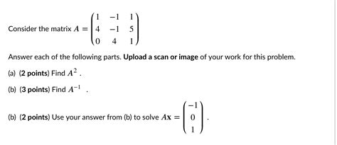 Solved 1 1 1 Consider The Matrix A 4 1 5 0 4 1 Answer Chegg Com