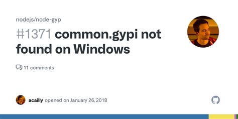 Commongypi Not Found On Windows · Issue 1371 · Nodejsnode Gyp · Github