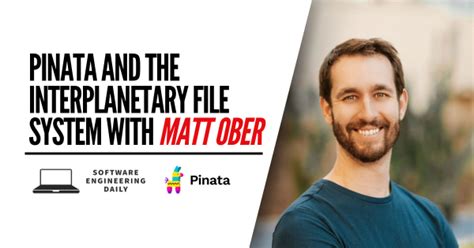 Pinata And The Interplanetary File System With Matt Ober Codesanitize