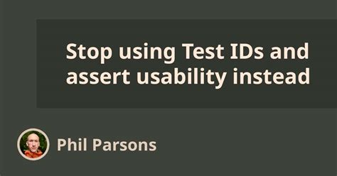 Stop Using Test Ids And Assert Usability Instead