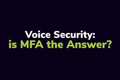 Voice Security Is Multi Factor Authentication Mfa The Answer Mutare
